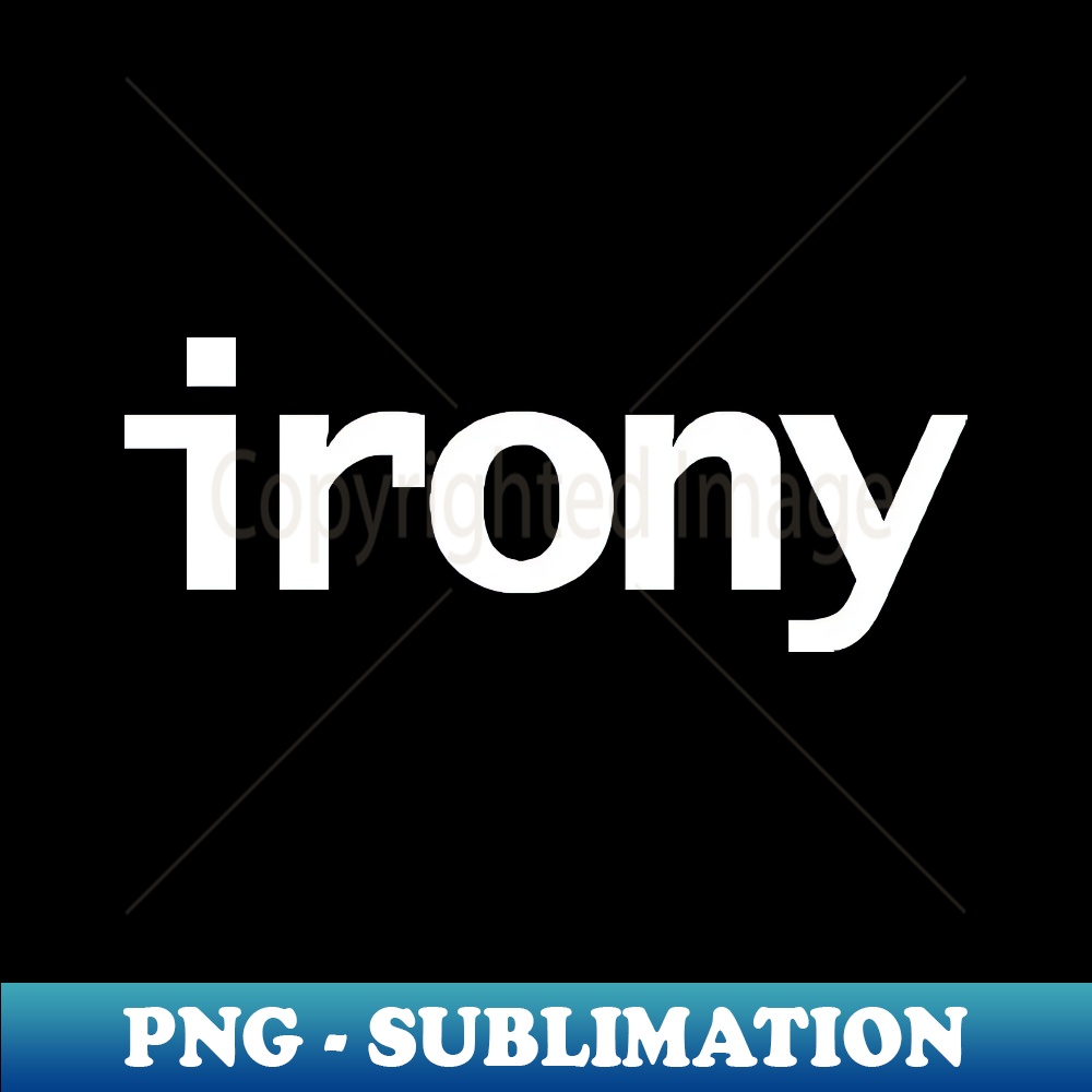 Irony Minimal Typography White Text - High-Quality PNG Subli - Inspire ...