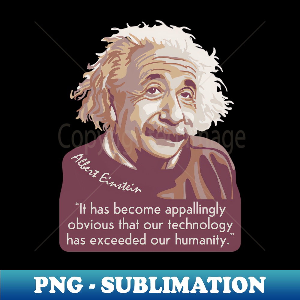 A Einstein Portrait and Quote About Technology and Humanity | Inspire ...