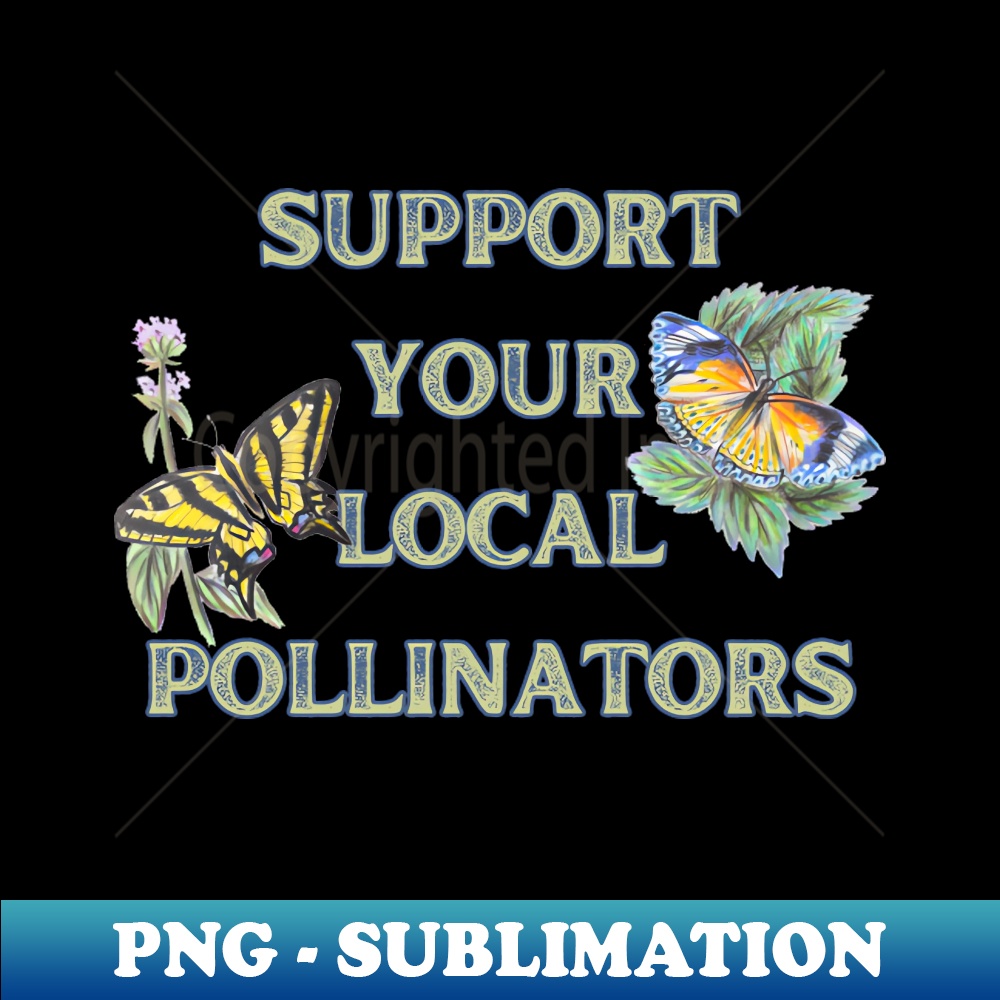 Support Your Local Pollinators Butterflies - Elegant Sublima - Inspire ...