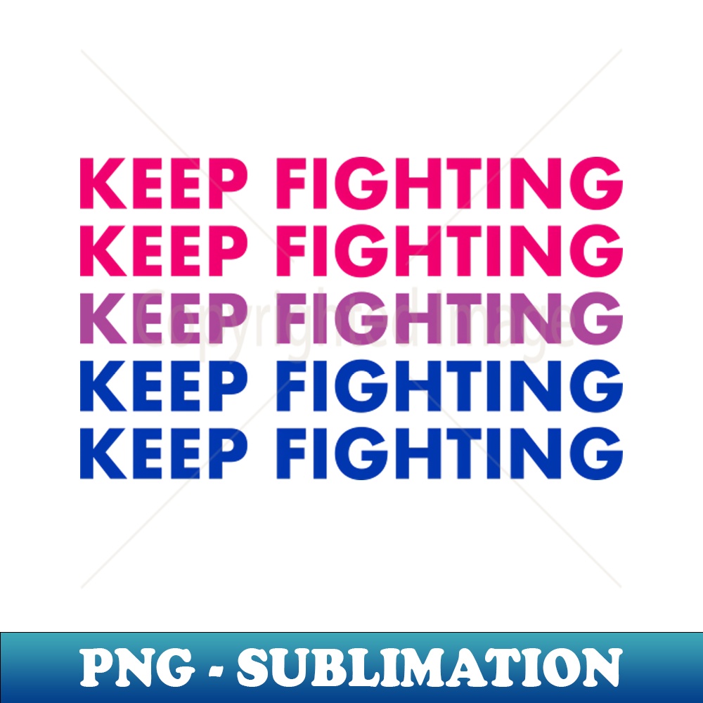 Keep Fighting - Bi Pride - High-Quality PNG Sublimation Down | Inspire ...
