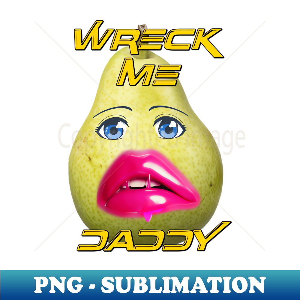 Wreck Me Daddy - High-Quality PNG Sublimation Download - Unl - Inspire ...