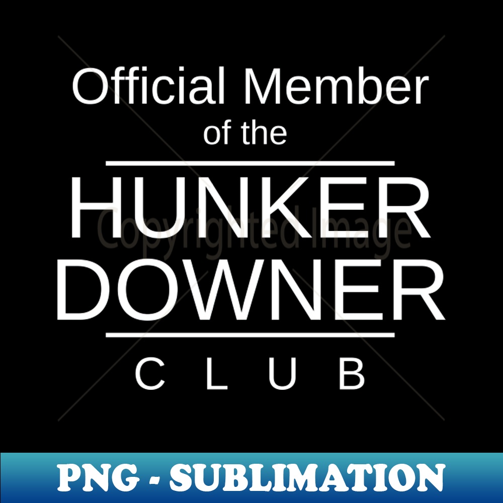 Official Member of the Hunker Downer Club - PNG Transparent | Inspire ...