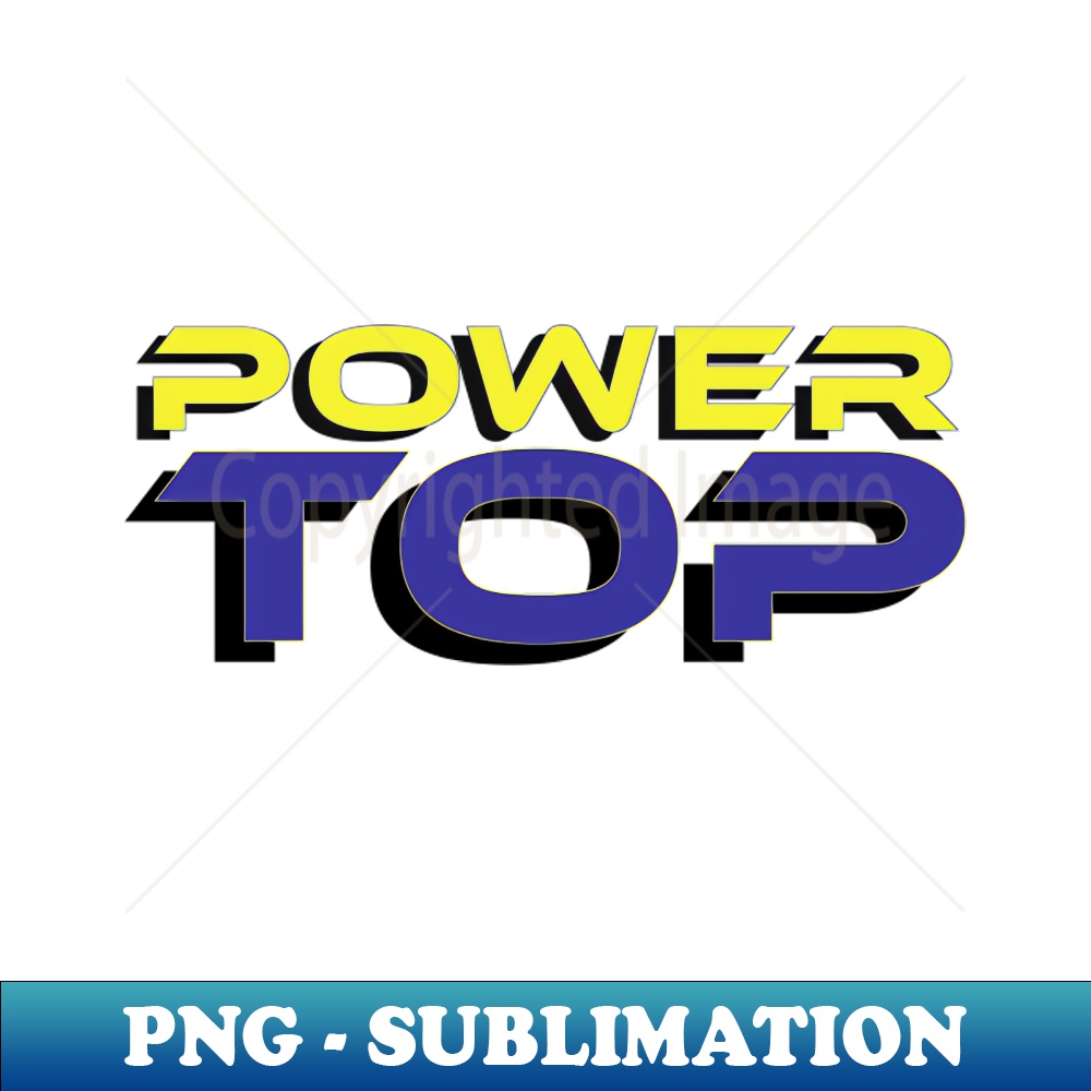 POWER TOP - Special Edition Sublimation PNG File - Enhance Y | Inspire ...