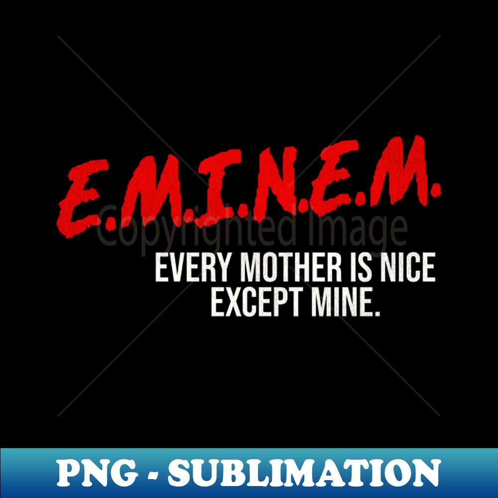 Every Mother Is Nice Except Mine - PNG Transparent Digital D | Inspire ...