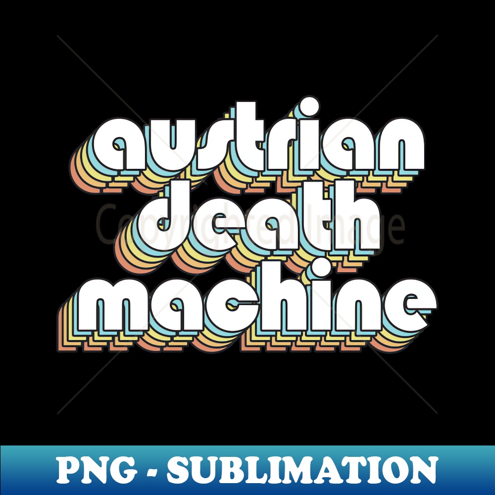 Austrian Death Machine - Retro Rainbow Typography Faded Styl | Inspire ...