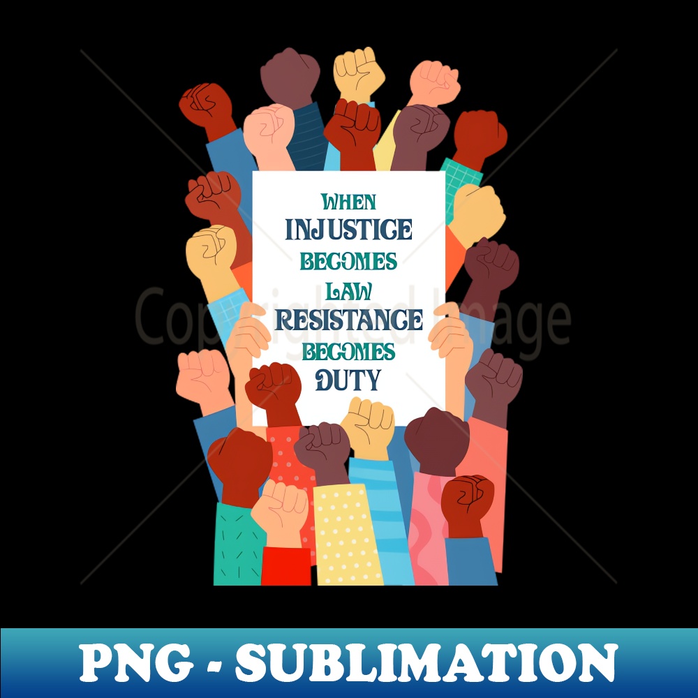 When Injustice Becomes Law Resistance Becomes Duty - Instant | Inspire ...