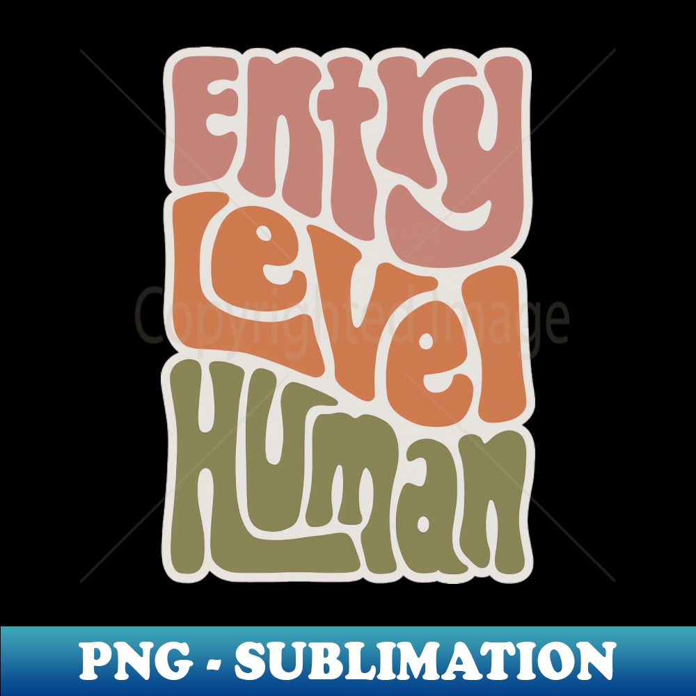 Entry Level Human Word Art - PNG Transparent Digital Downloa - Inspire ...