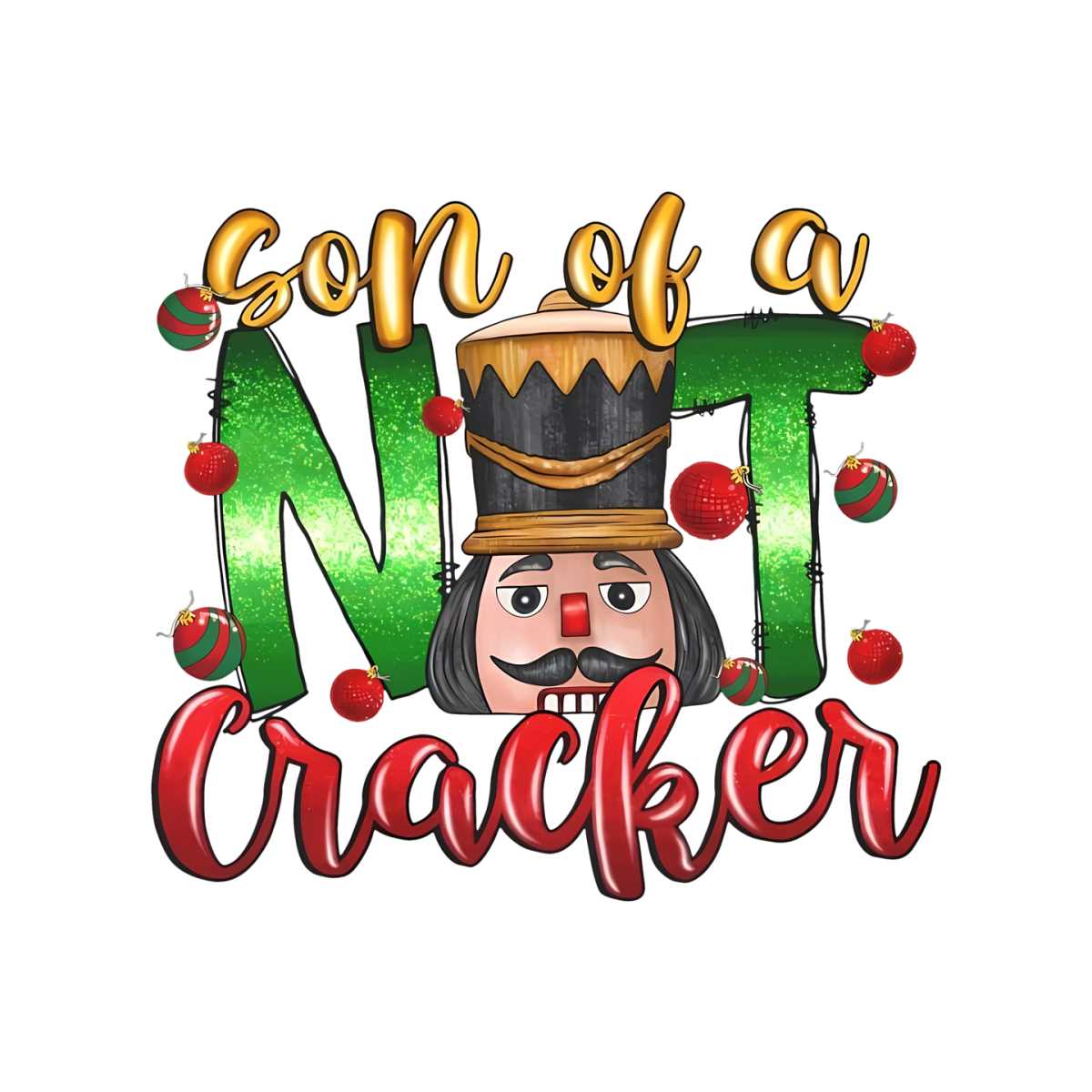 Son Of A Nutcracker Funny Christmas PNG Sublimation | Inspire Uplift