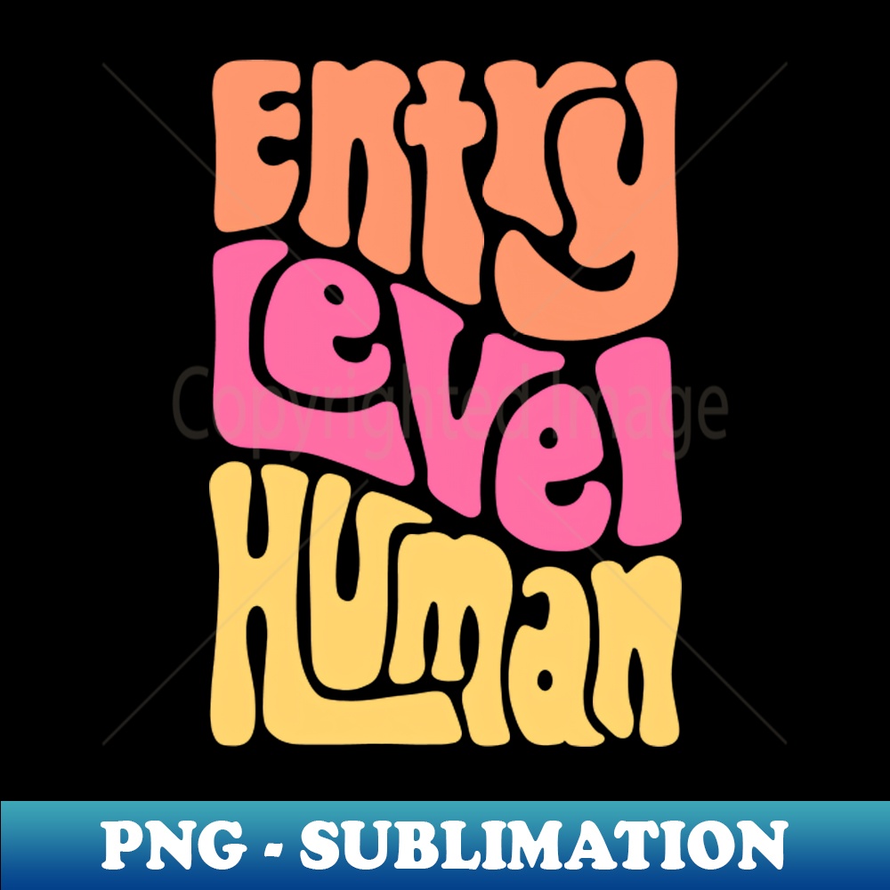 Entry Level Human Word Art - Instant PNG Sublimation Downloa - Inspire ...