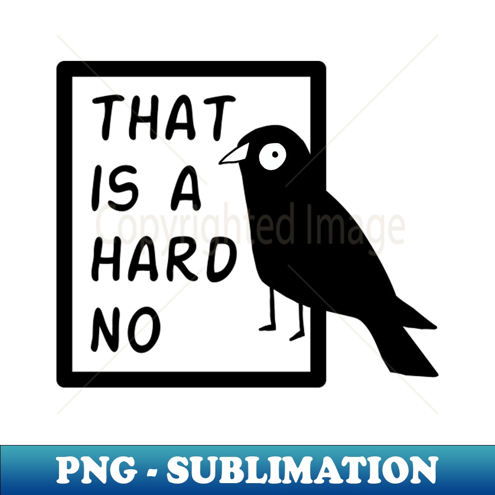 Hard no - Sublimation-Ready PNG File - Stunning Sublimation | Inspire ...