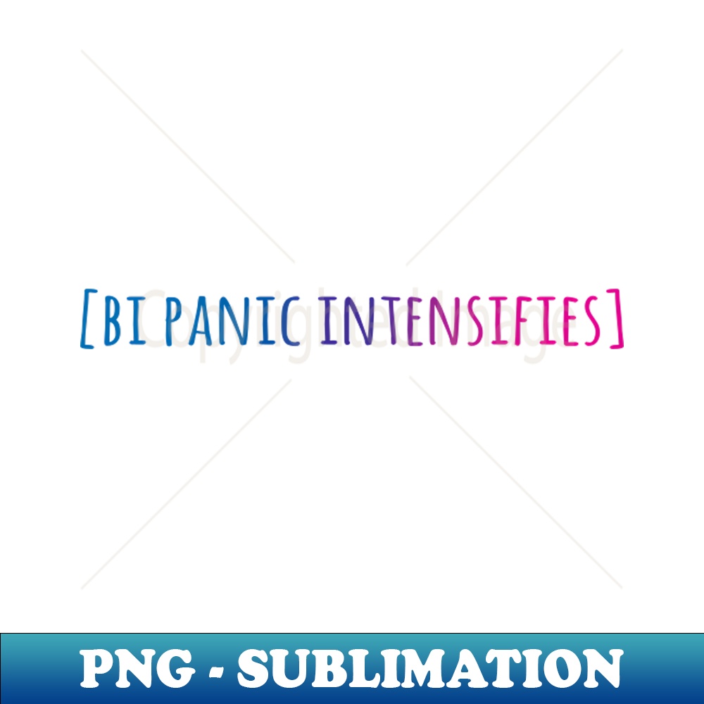 Bi Panic Intensifies - Elegant Sublimation PNG Download - Pe - Inspire Uplift