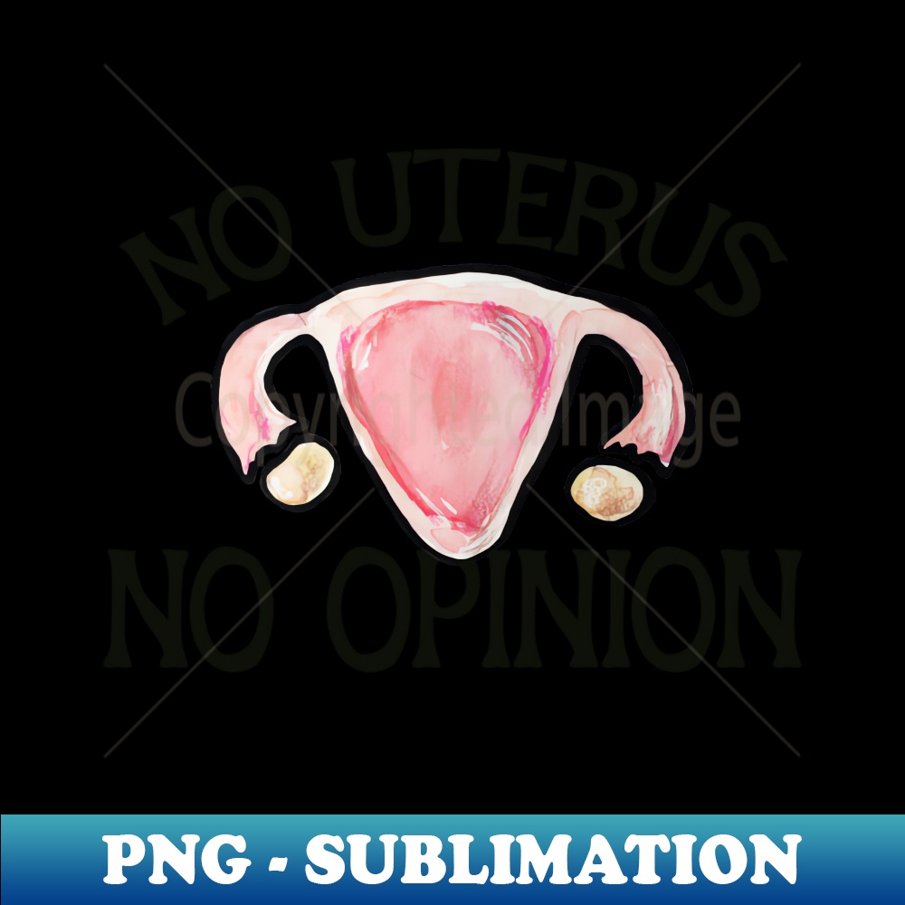 No uterus No Opinion - Instant PNG Sublimation Download - Fa | Inspire ...