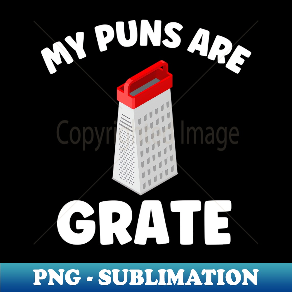 My Puns are Grate - Signature Sublimation PNG File - Perfect | Inspire ...