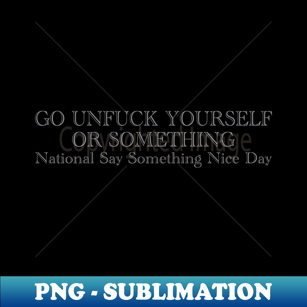 Go UnFuck Yourself Or Something Grey - Vintage Sublimation P | Inspire ...