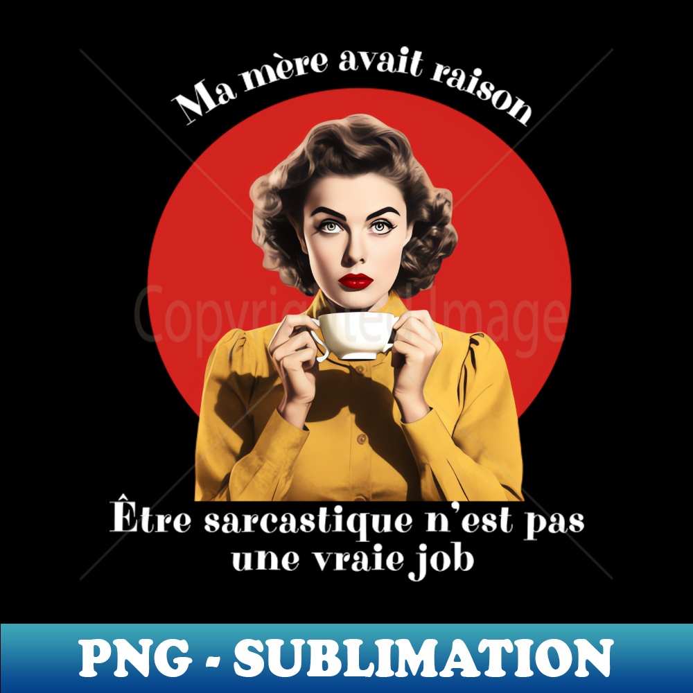 tre sarcastique nest pas une vraie job - Exclusive PNG Subli | Inspire ...