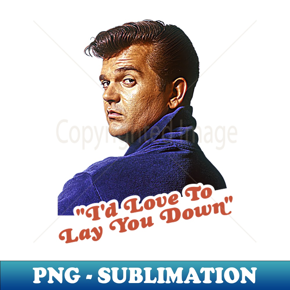 Conway Twitty Id Love To Lay You Down FanArt - PNG Sublimat | Inspire ...