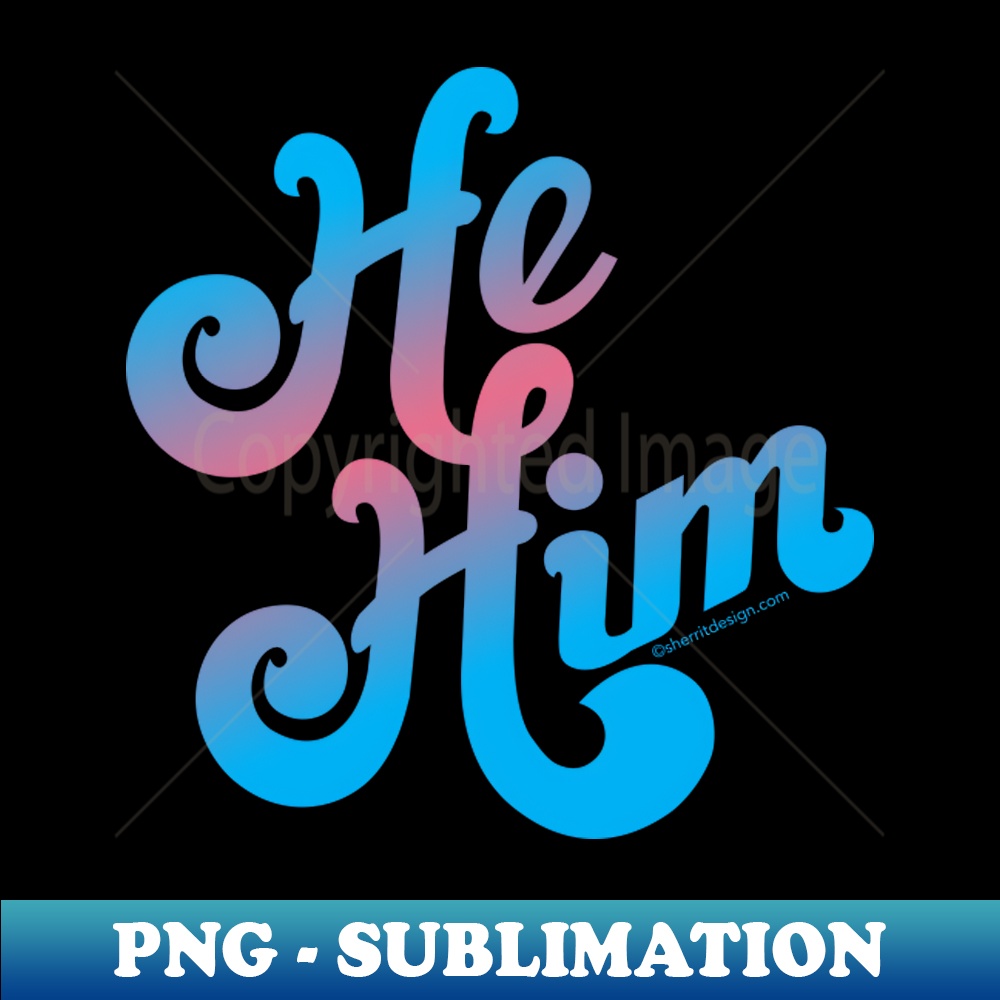 He Him Pronouns Trans Edition - Digital Sublimation Download | Inspire ...
