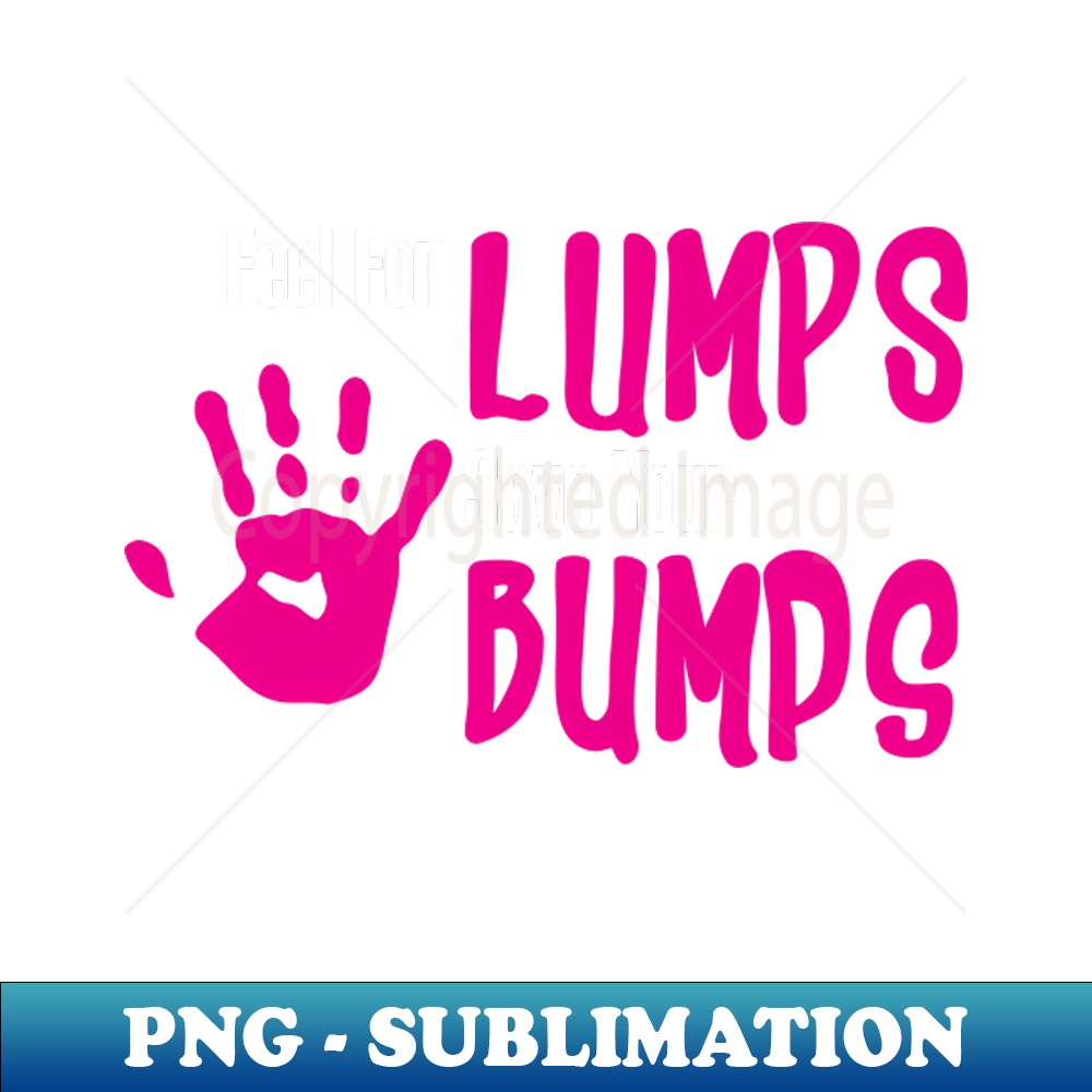 Feel For Lumps Save youre Bumps Breast Cancer - Trendy Subli | Inspire ...