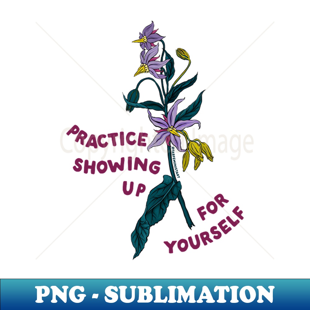 Practice Showing Up For Yourself - Aesthetic Sublimation Dig | Inspire ...