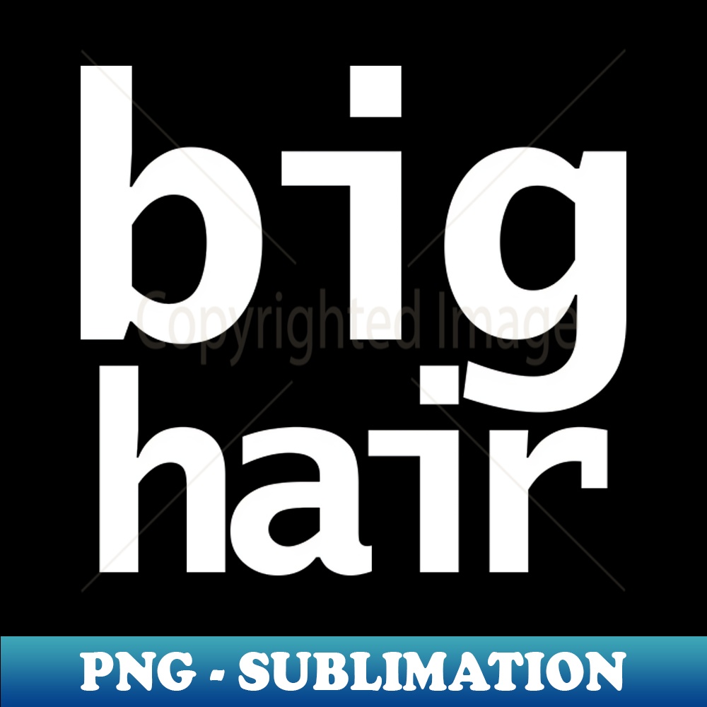 Big Hair Typography White Text - Exclusive Sublimation Digit - Inspire ...
