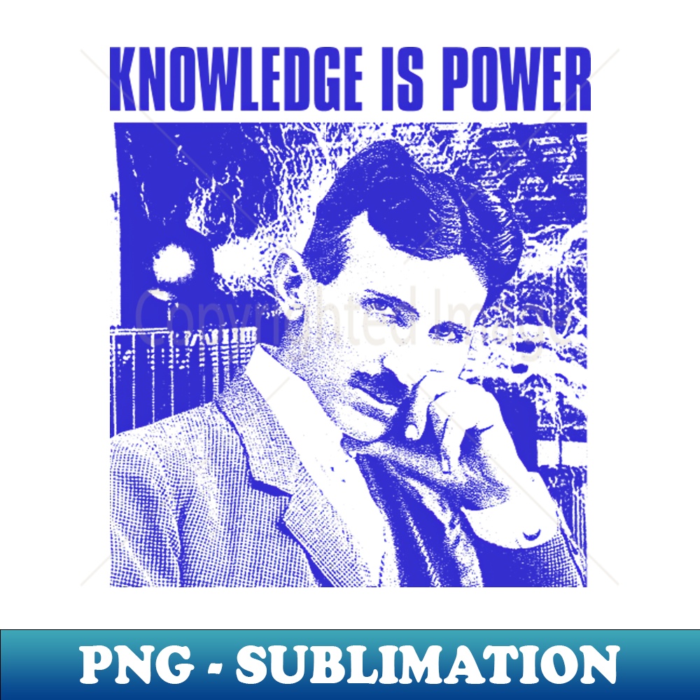 knowledge is power nikola tesla - PNG Sublimation Digital Do - Inspire ...