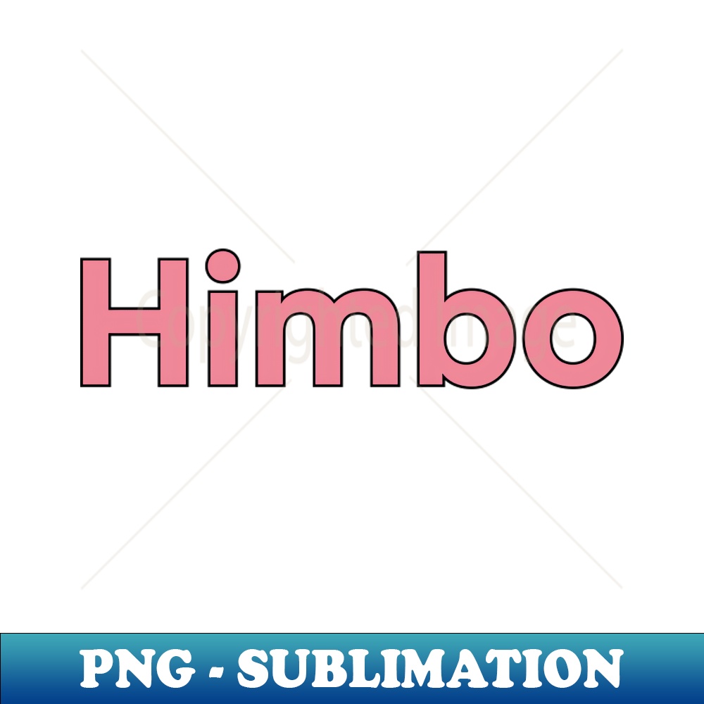 Himbo - PNG Transparent Digital Download File for Sublimatio | Inspire ...