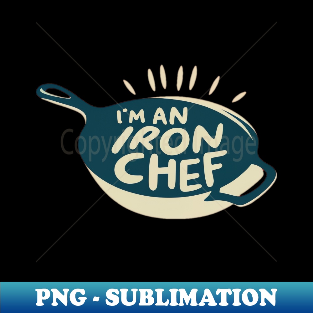 Im a Cast Iron Chef - PNG Sublimation Digital Download - Per | Inspire ...