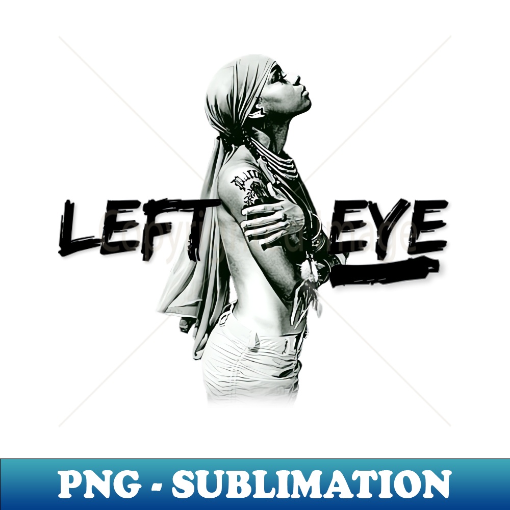 Last Days Of Left Eye - Exclusive PNG Sublimation Download - | Inspire ...