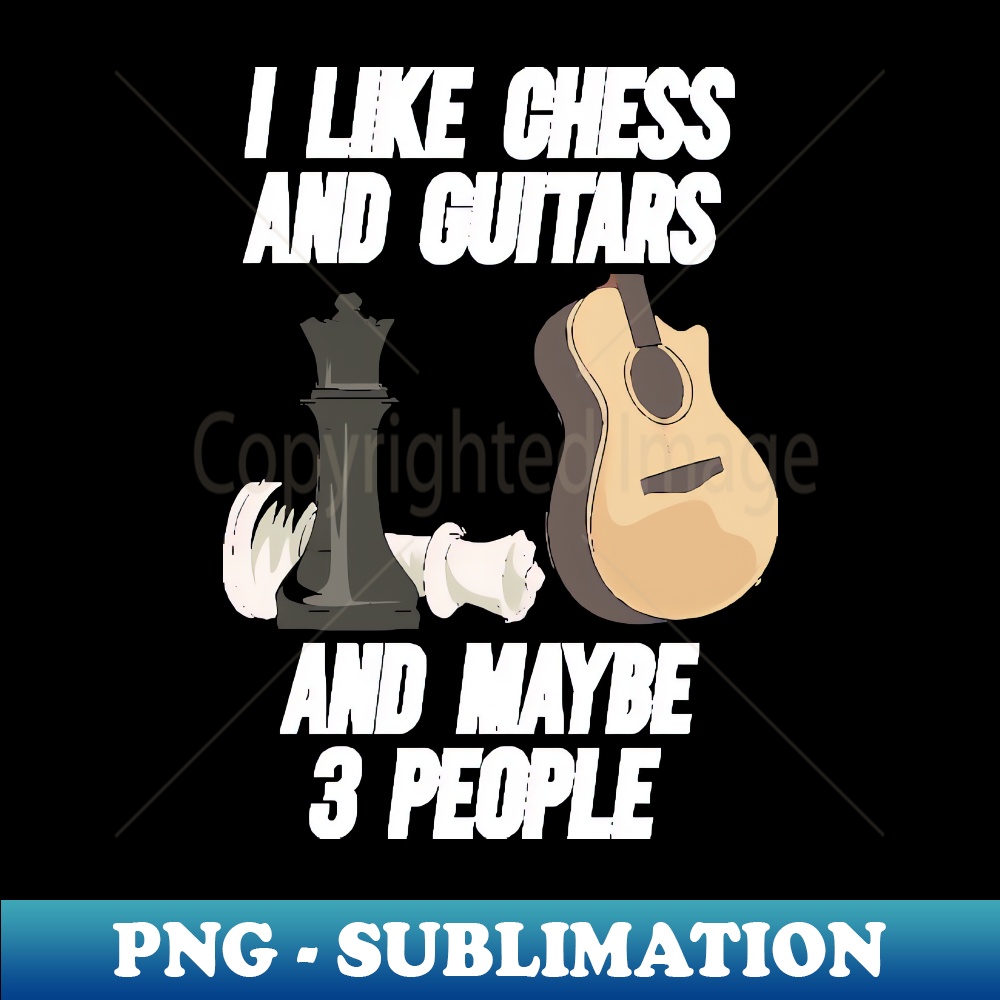 I Like Chess And Guitars - High-Resolution PNG Sublimation F - Inspire ...