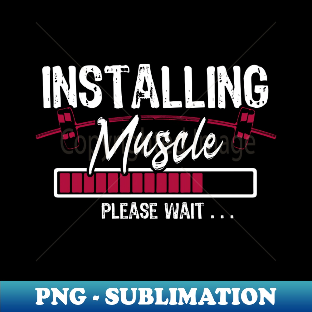 Installing Muscle Please Wait - High-Resolution PNG Sublimat | Inspire ...