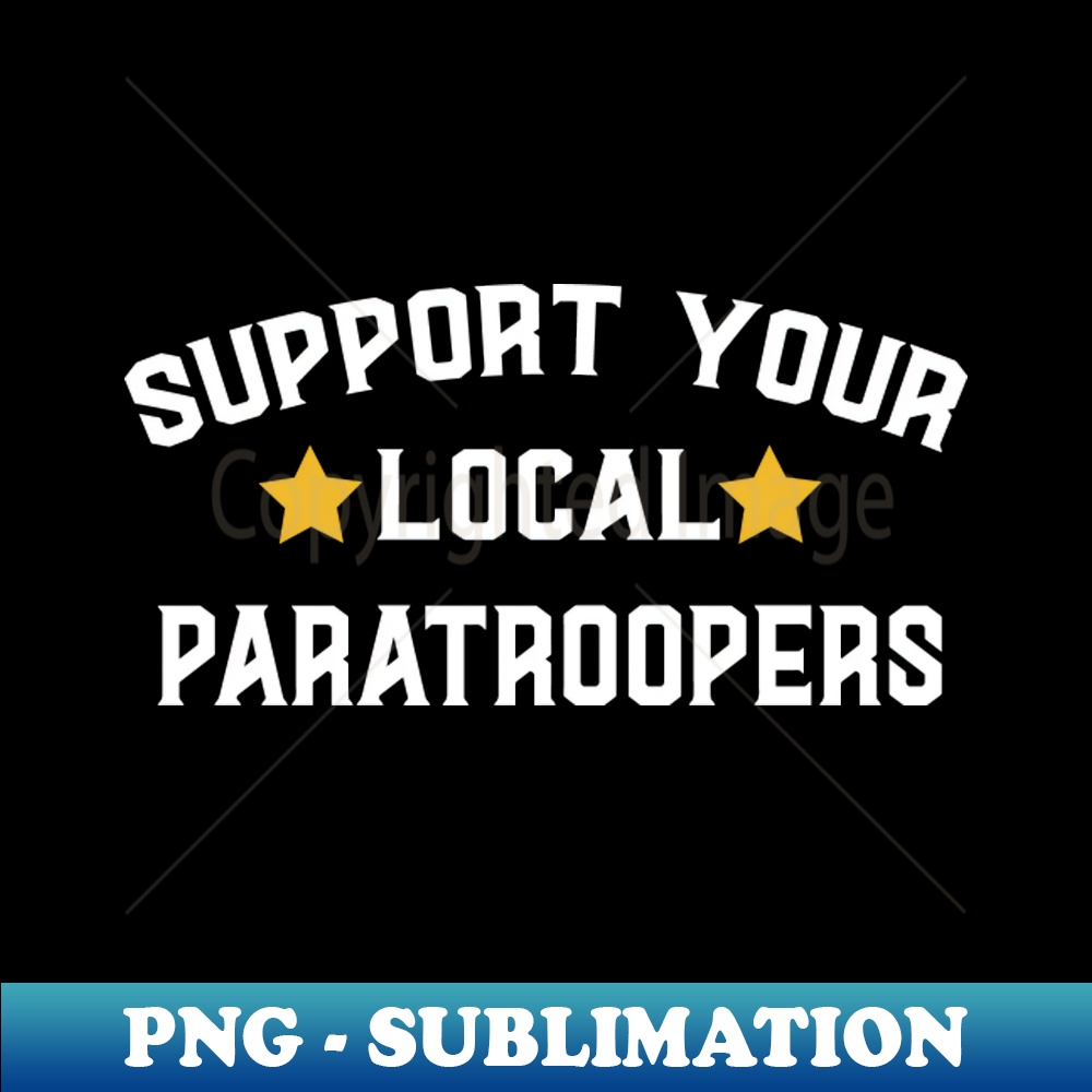 Support Your Local Paratroopers - Sublimation-Ready PNG File | Inspire ...