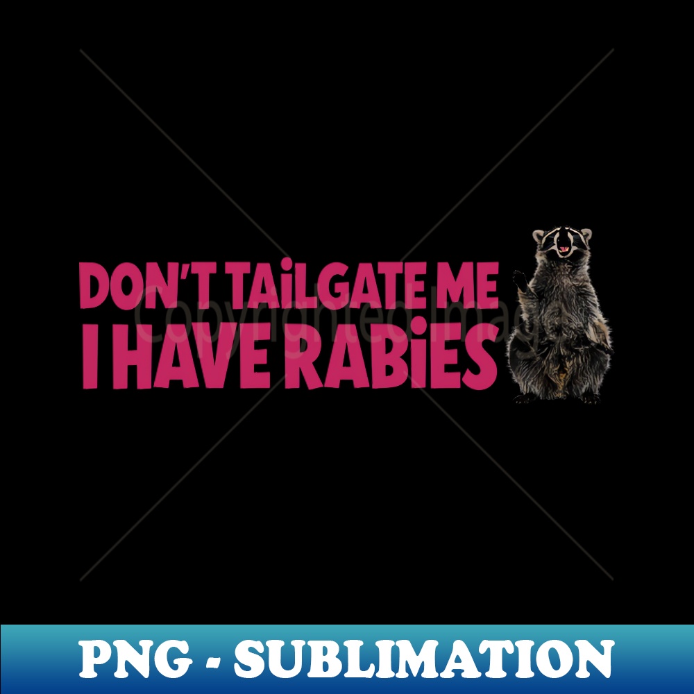 Dont tailgate me I have rabies funny sticker - PNG Transpare | Inspire ...