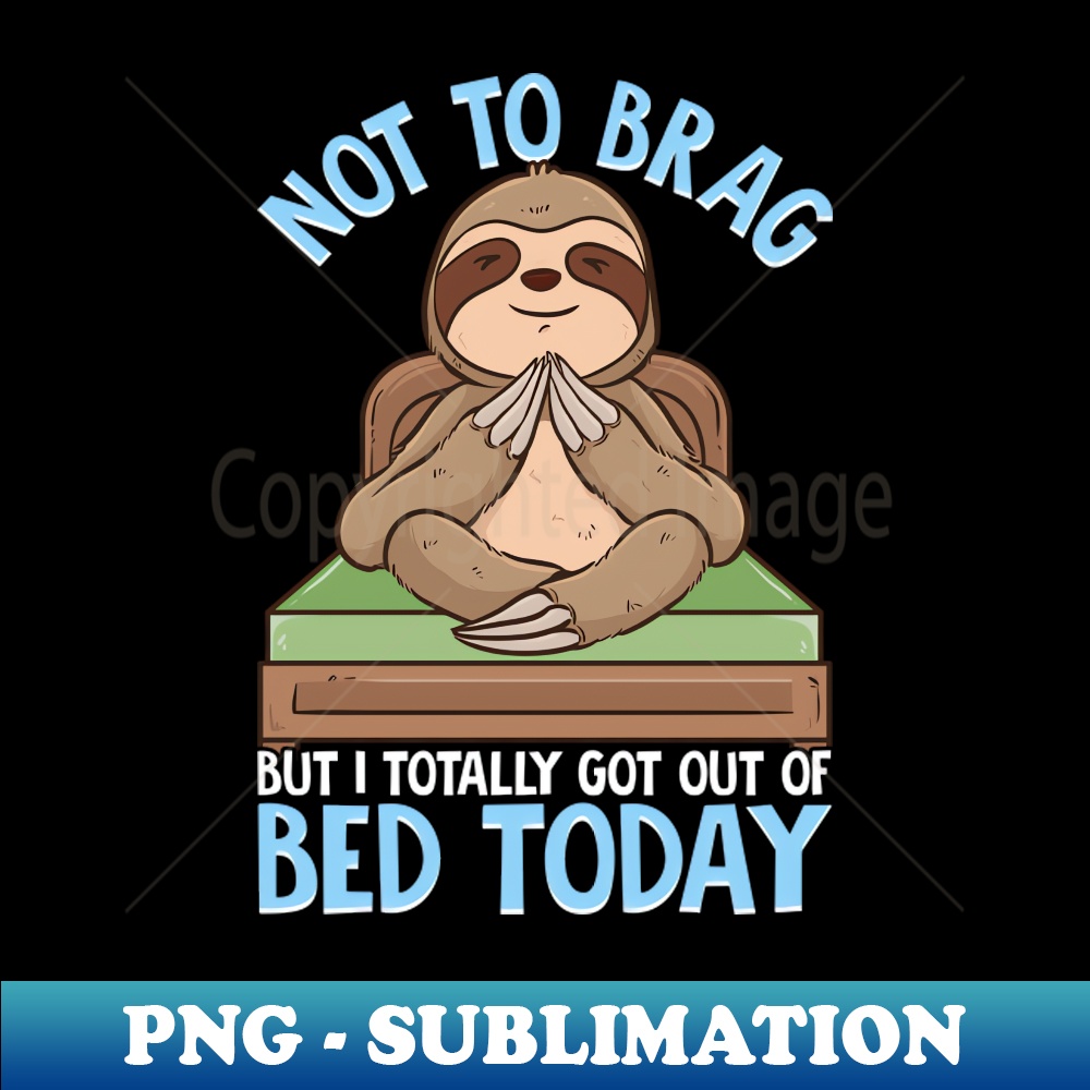 Not To Brag But I Totally Got Out of Bed Today Pun - PNG Tra - Inspire ...