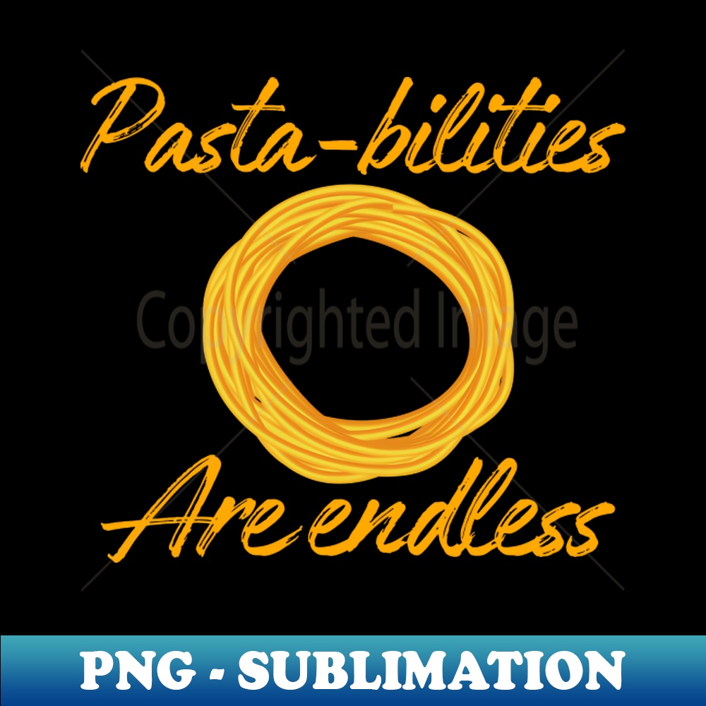 Pasta-bilities Are Endless - Special Edition Sublimation PNG | Inspire ...