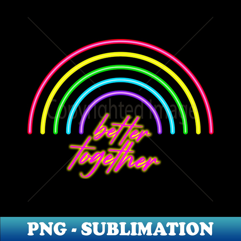 Better Together Neon Rainbow - PNG Transparent Digital Downl | Inspire ...