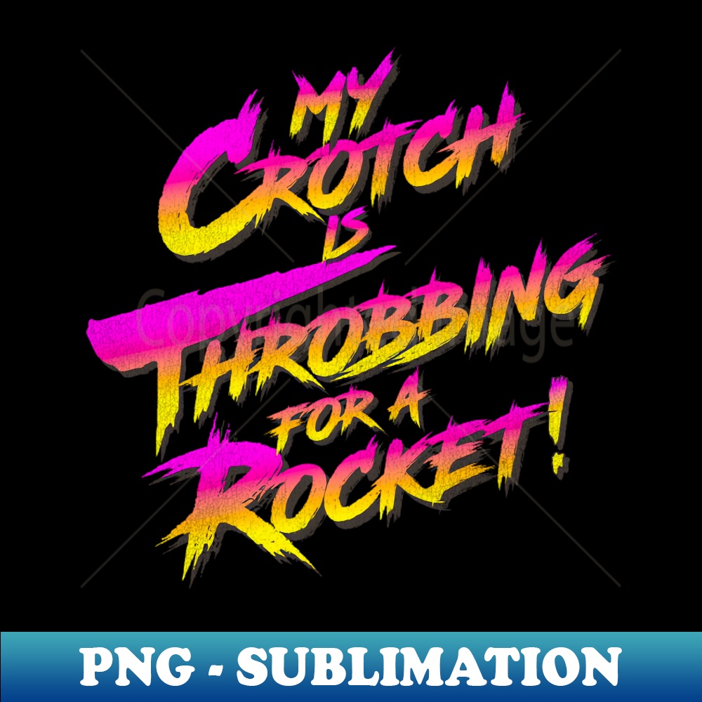 My Crotch Is Throbbing For a Rocket - PNG Transparent Digita | Inspire ...