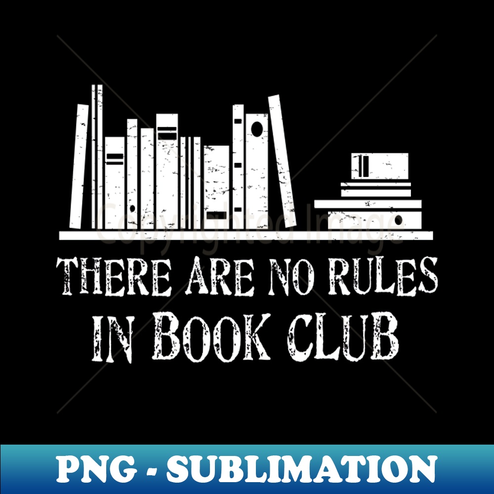 There Are No Rules In Book Club - Exclusive Sublimation Digi | Inspire ...