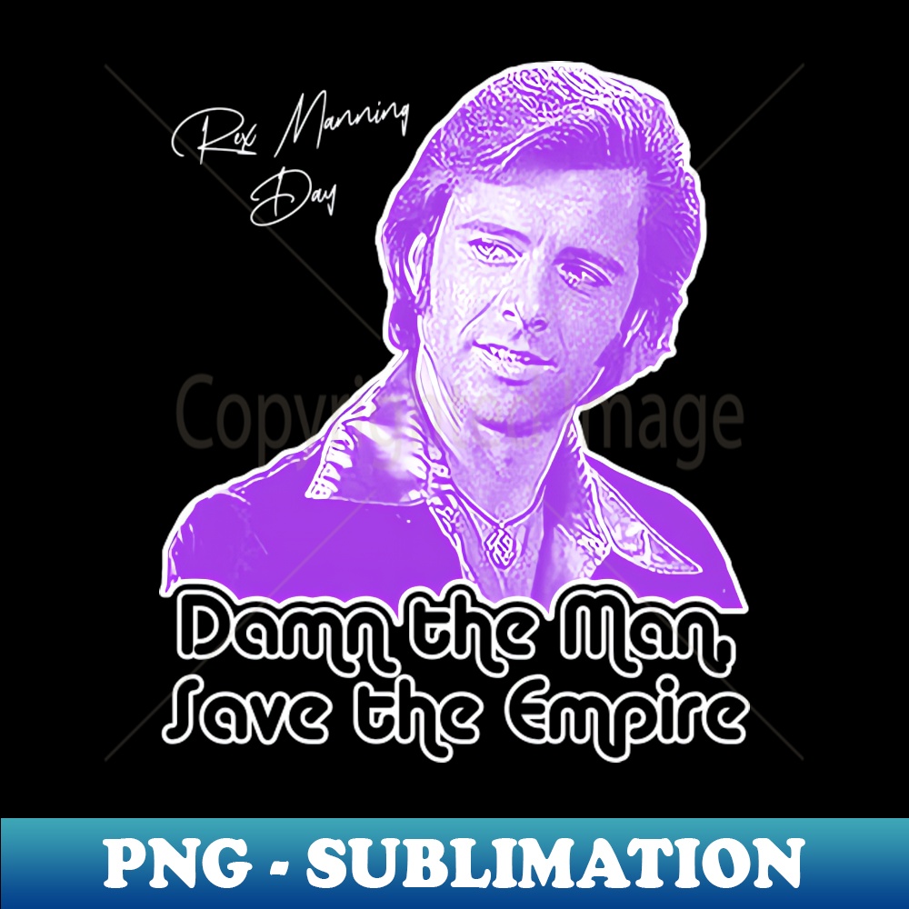 Happy Rex Manning Day Damn the Man Save the Empire - PNG Su | Inspire ...