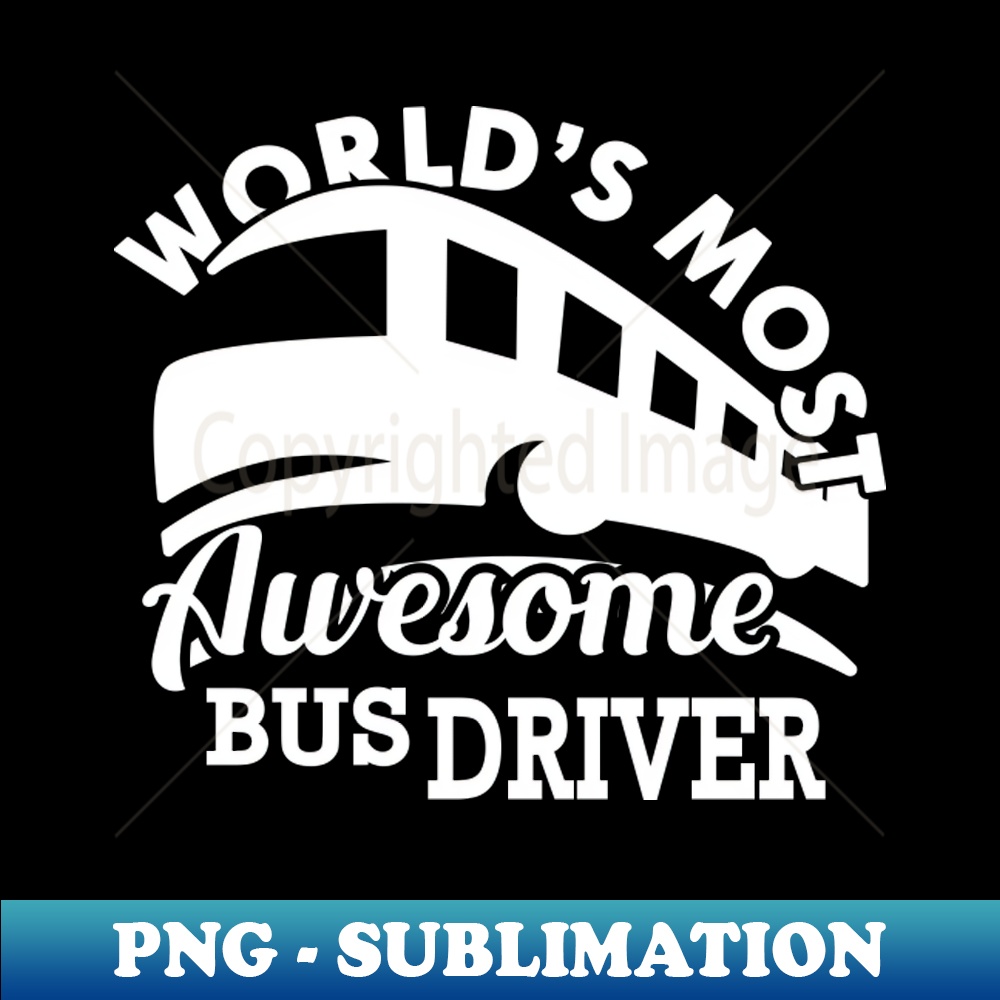 Bus Driver - Worlds most awesome bus driver - Retro PNG Subl | Inspire ...