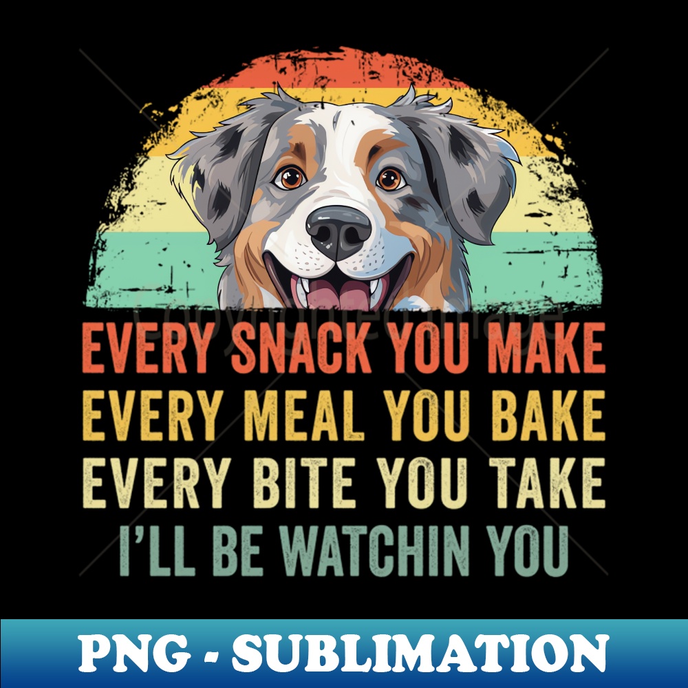 Every Snack You Make Every Meal you Bake Aussie - PNG Transp - Inspire ...