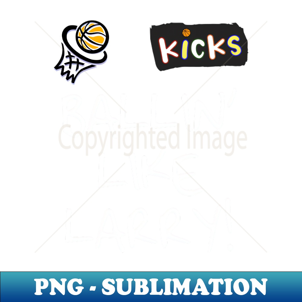 Ballin Like Larry Bird - High-Resolution PNG Sublimation Fil - Inspire ...
