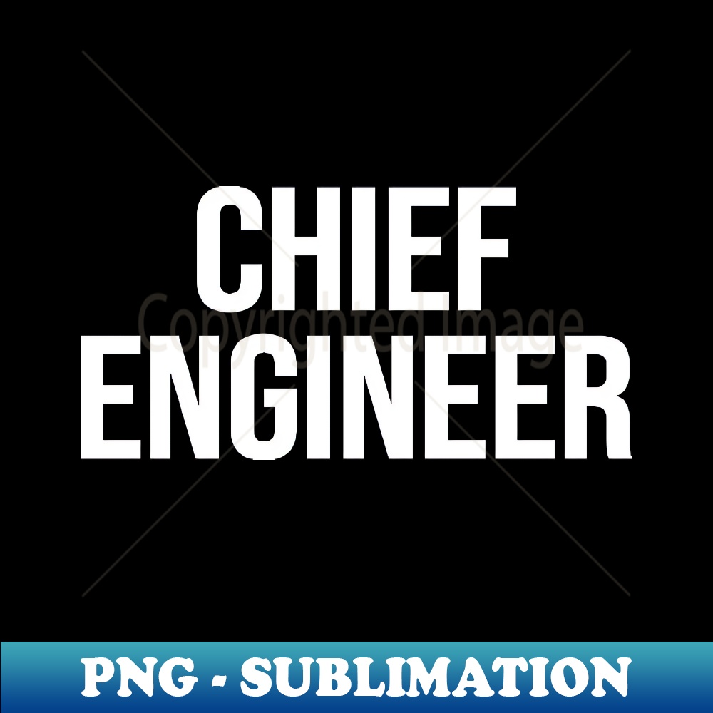 Chief Engineer - Digital Sublimation Download File - Capture | Inspire ...