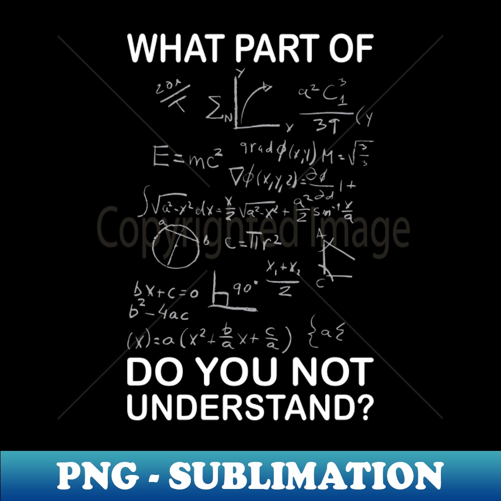 What Part of do you not understand - PNG Transparent Sublima - Inspire ...