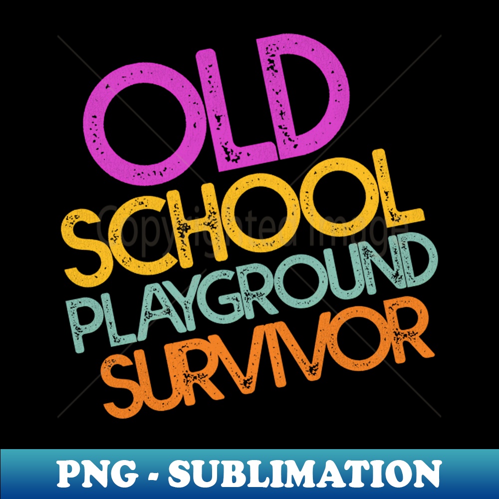 Old School Playground Survivor - PNG Transparent Sublimation - Inspire ...
