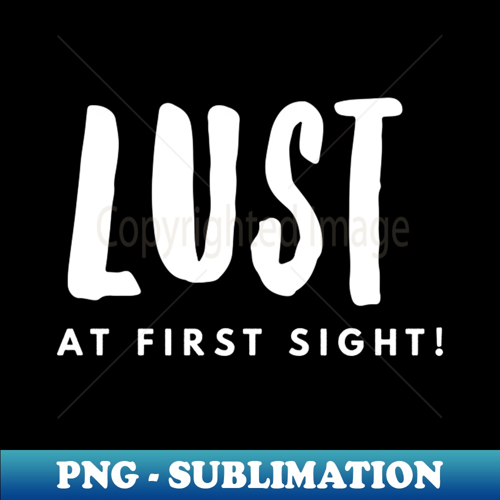 Lust At First Sight - PNG Transparent Sublimation File - Per - Inspire ...