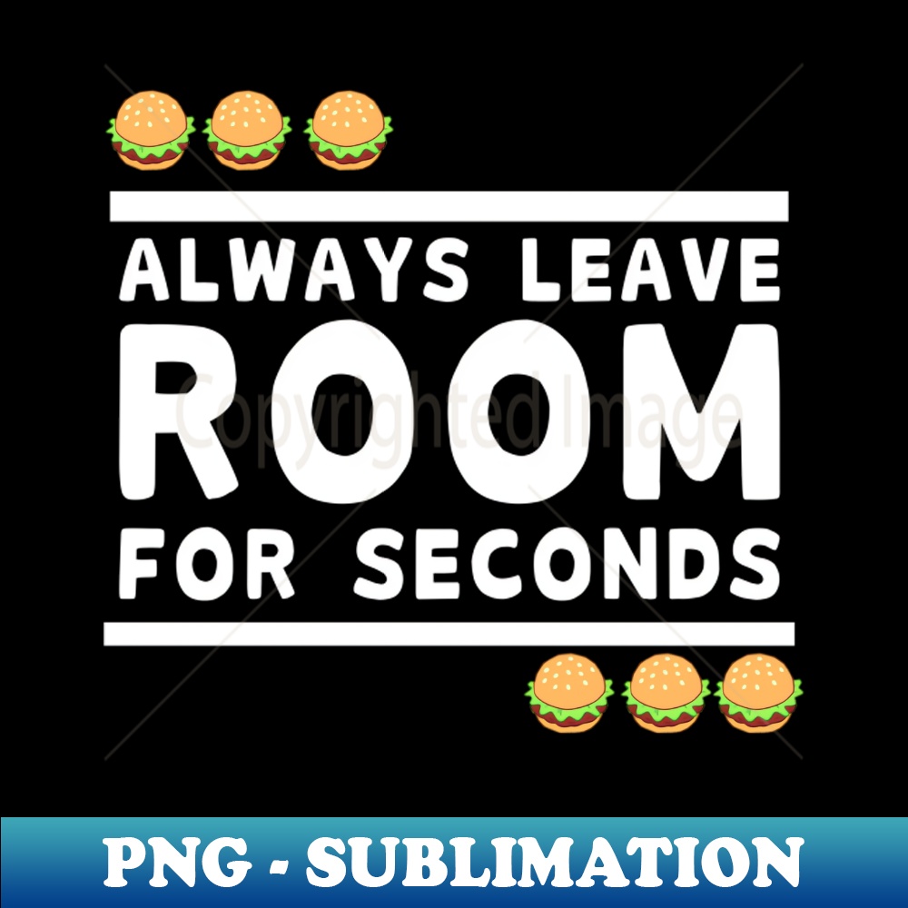 Always Leave Room - PNG Transparent Sublimation File - Defyi | Inspire ...