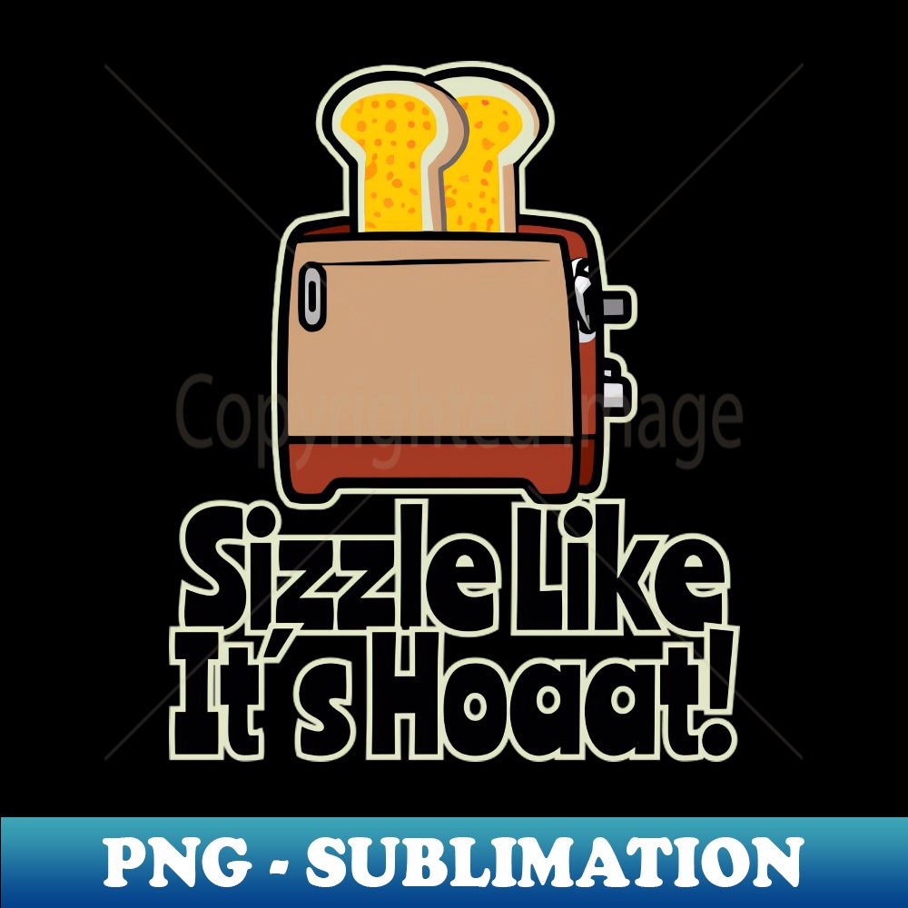 The toaster says sizzle like its hot - Exclusive PNG Sublima | Inspire ...