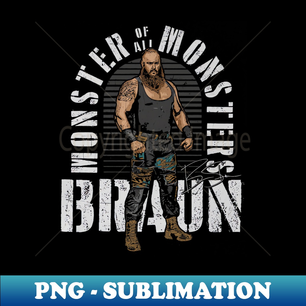 Braun Strowman Monster Of All Monsters - Instant PNG Sublima - Inspire Uplift