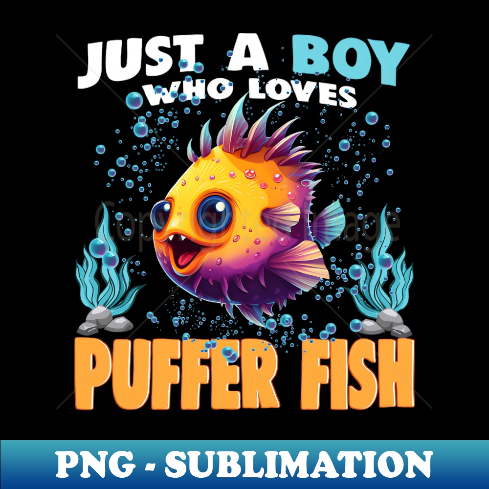 Just a Boy who Loves Puffer Fish - PNG Transparent Sublimati - Inspire ...