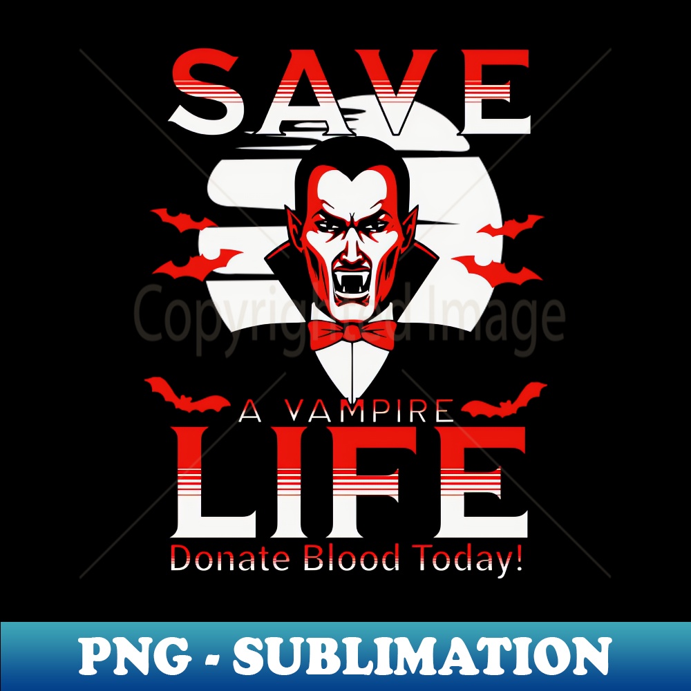 Save a vampire life - Exclusive Sublimation Digital File - B | Inspire ...